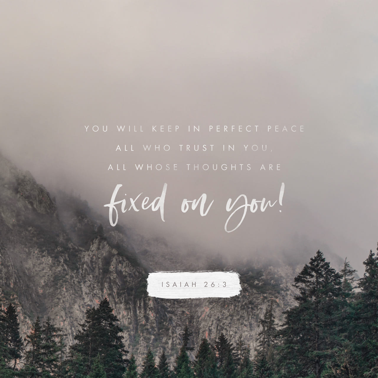 Isaiah 26:3 Thou wilt keep him in perfect peace, whose mind is stayed ...