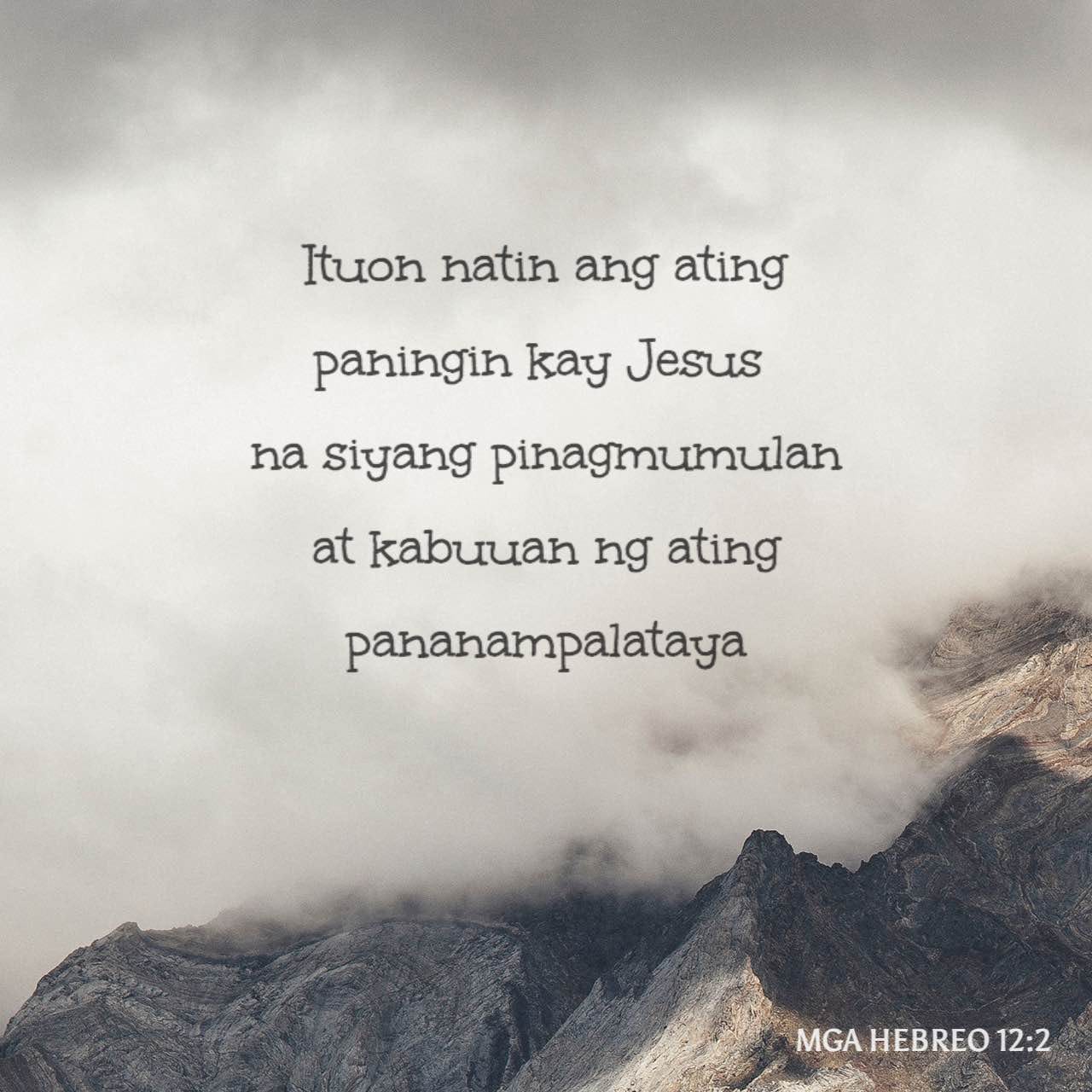 Mga Hebreo 12:1-2 Kaya nga, dahil napapaligiran tayo ng napakaraming ...