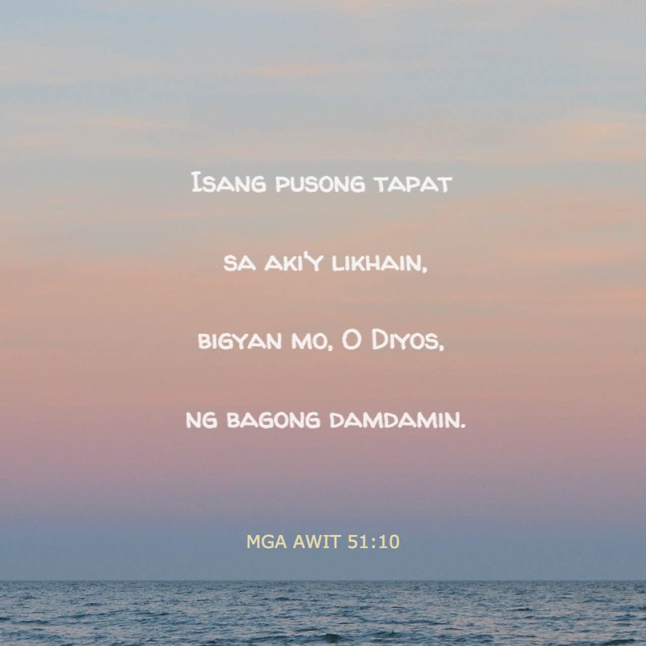 Mga Awit 51:10-12 Isang pusong tapat sa aki'y likhain, bigyan mo, O ...