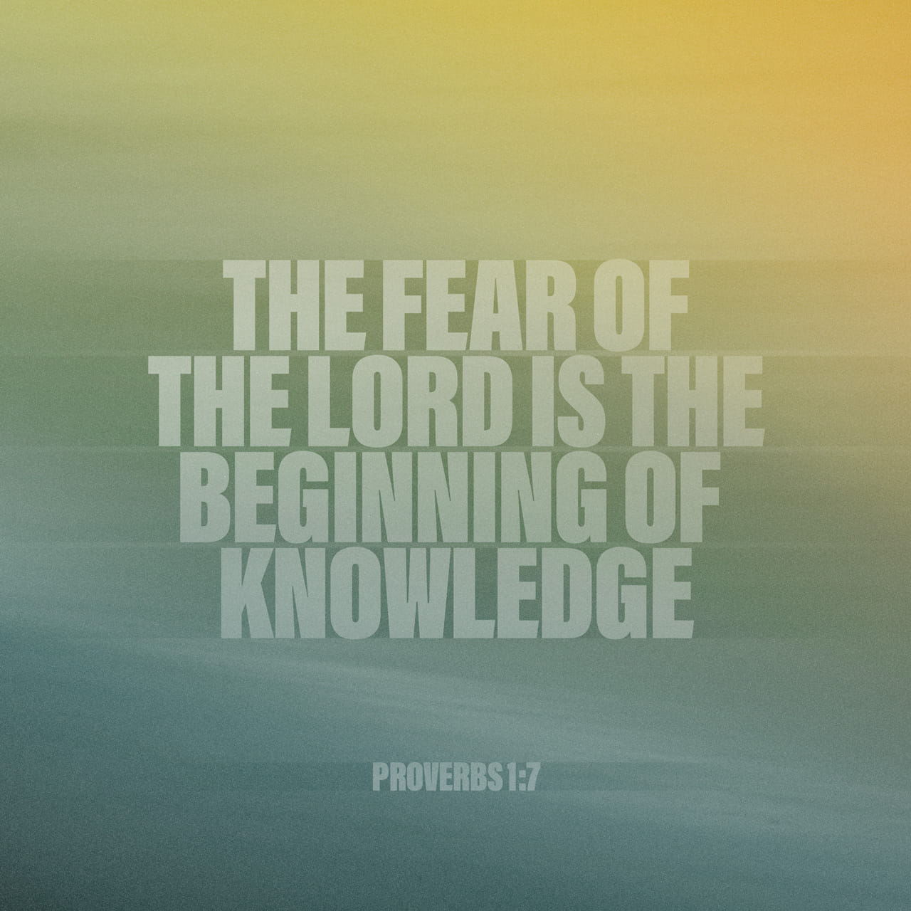 Proverbs 1 7 The Fear Of The LORD Is The Beginning Of Knowledge But