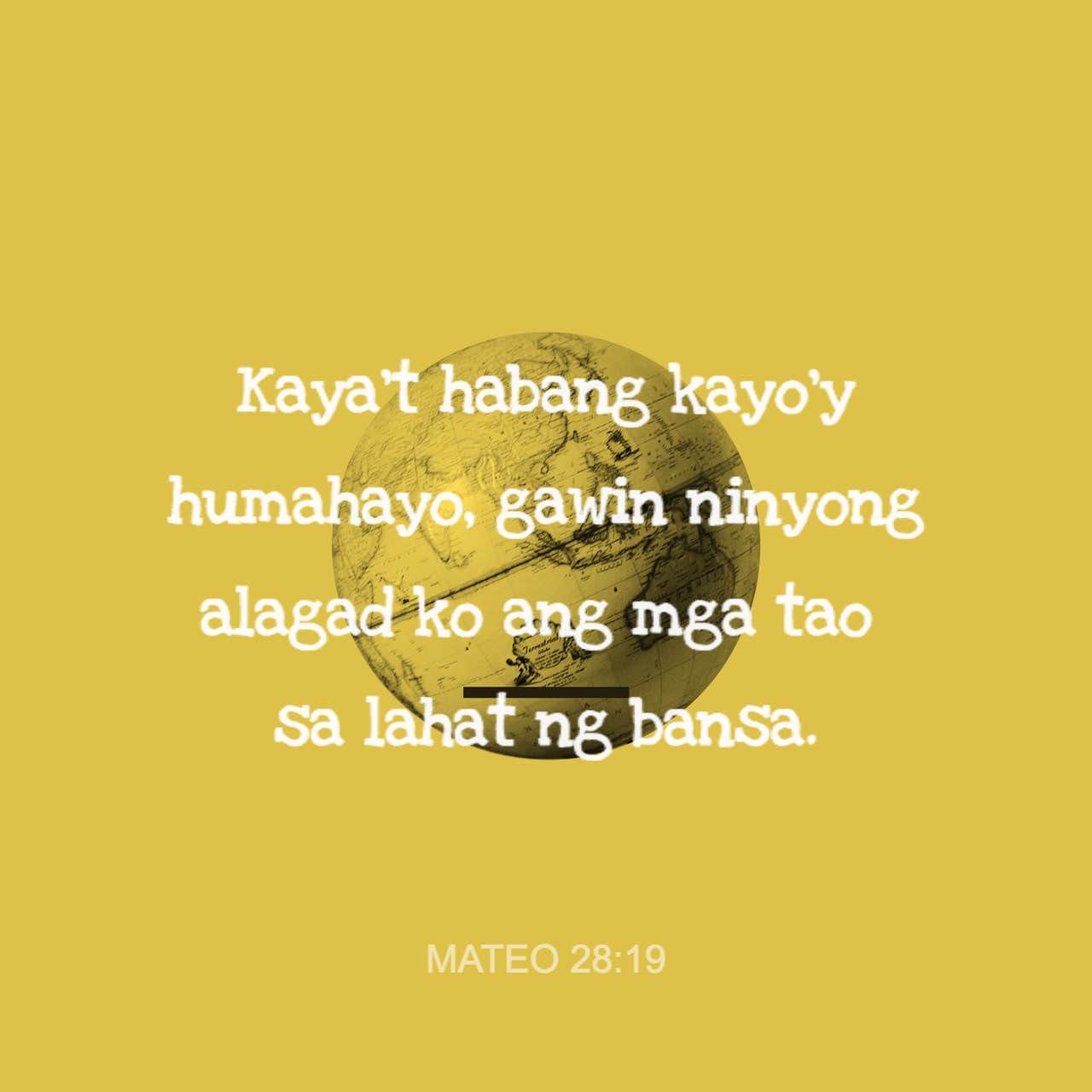 Mateo 28:18-20 Lumapit si Jesus at sinabi sa kanila, “Ibinigay na sa ...