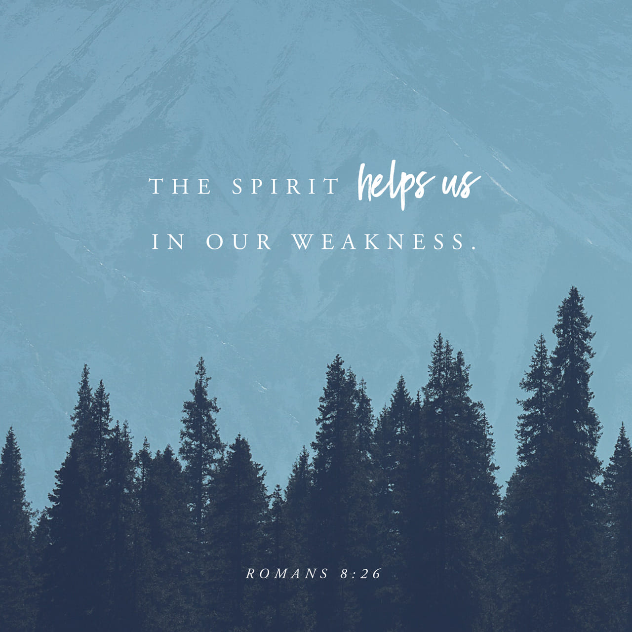Romans 8:26 Likewise the Spirit also helps in our weaknesses. For we do ...