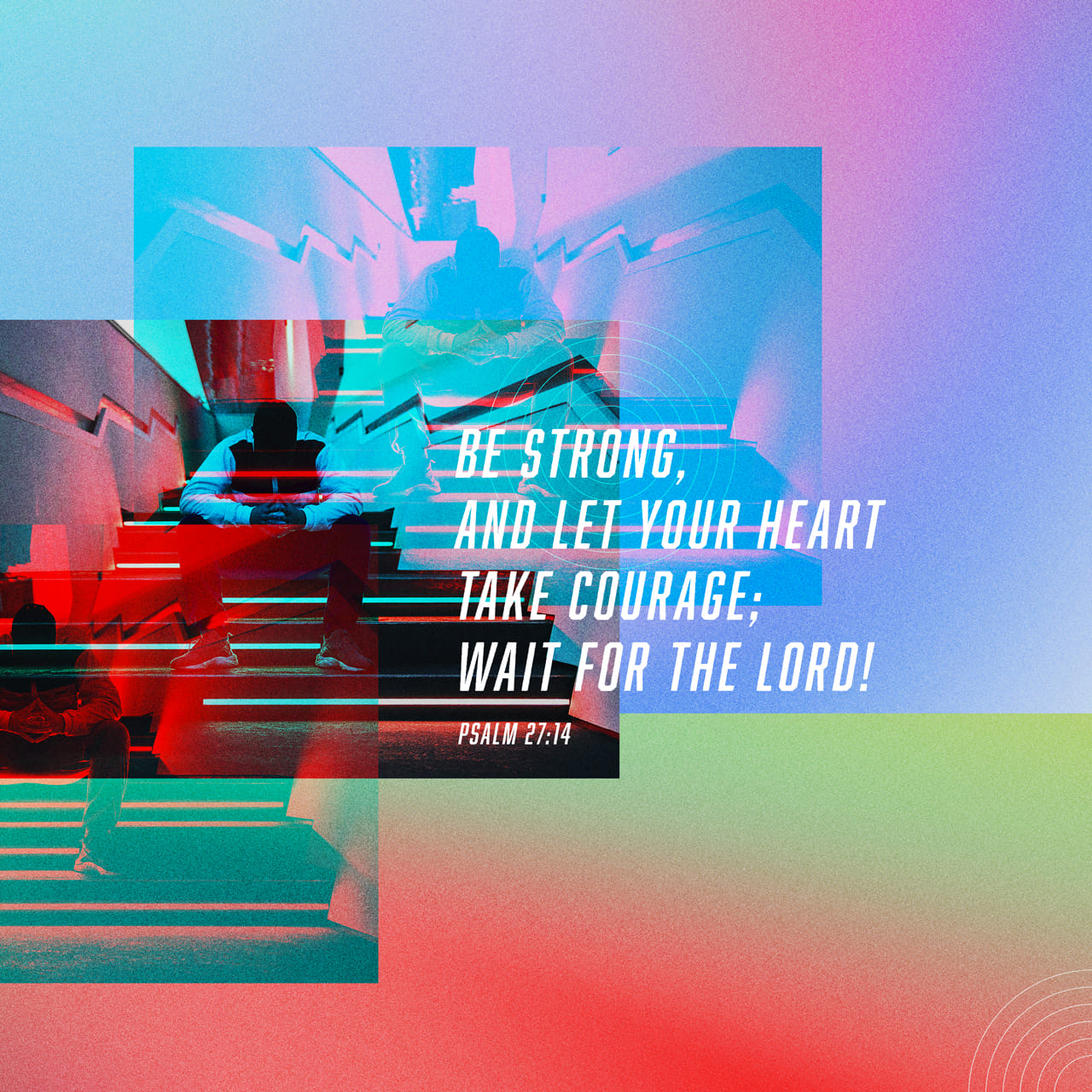 Psalms 27 14 Wait Patiently For The LORD Be Brave And Courageous Yes