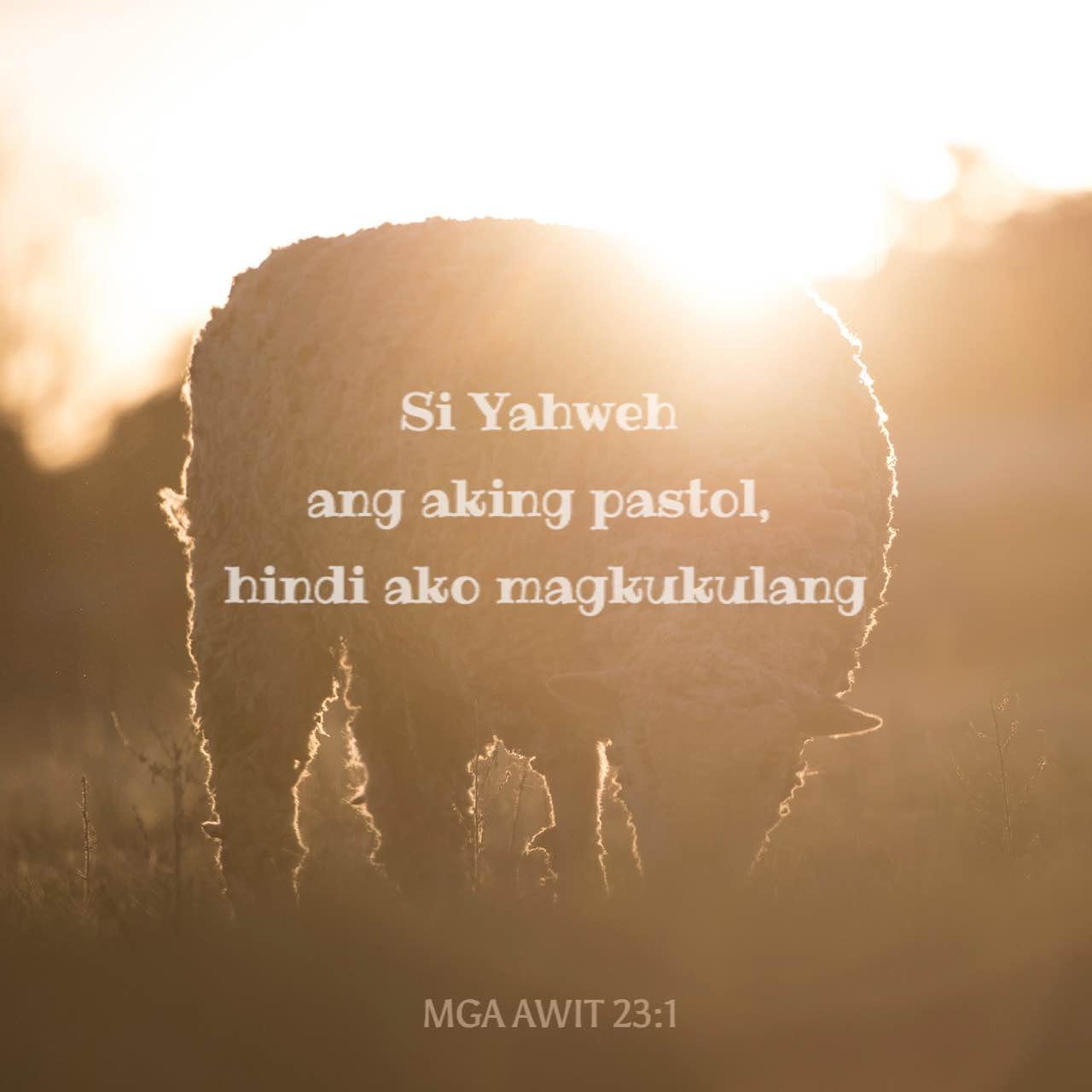 Mga Awit 23:1 Si Yahweh ang aking pastol, hindi ako magkukulang ...
