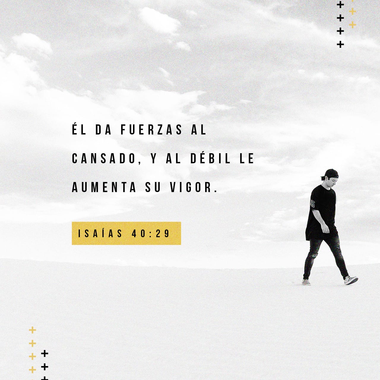Isaías 40:29 Él da esfuerzo al cansado, y multiplica las fuerzas al que ...