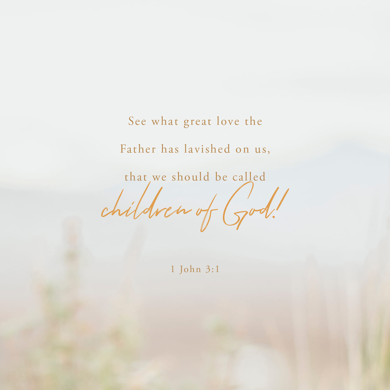 1 John 3 1 See What Great Love The Father Has Lavished On Us That We 1-john-3-1-see-what-great-love-the-father-has-lavished-on-us-that-we