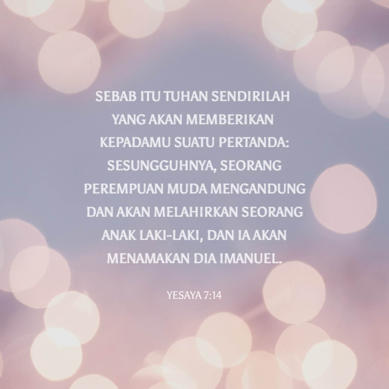 Yesaya 7:14 Sebab itu Tuhan sendirilah yang akan memberikan kepadamu ...