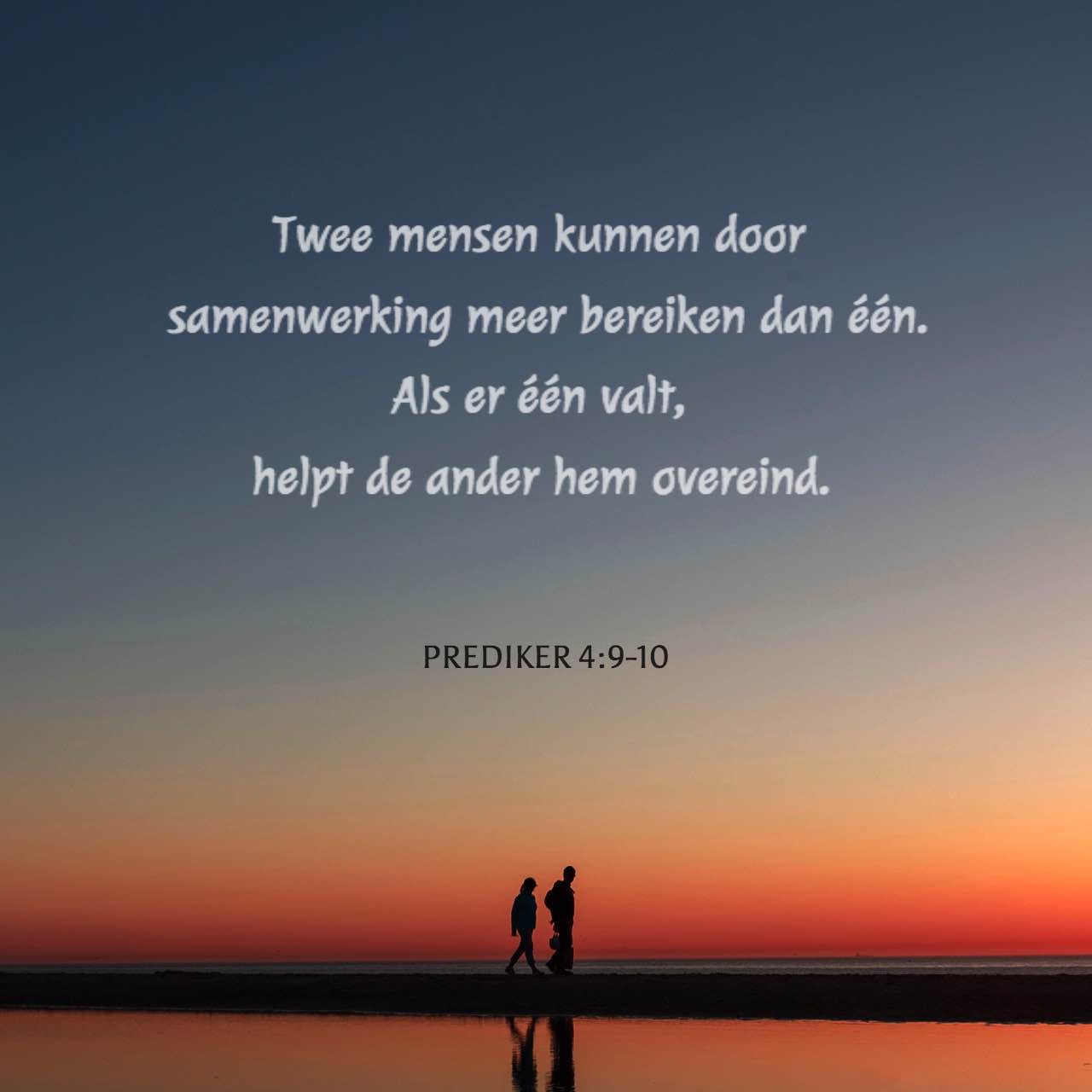 Prediker 4:9-12 Twee zijn beter dan één, omdat zij een goede beloning ...