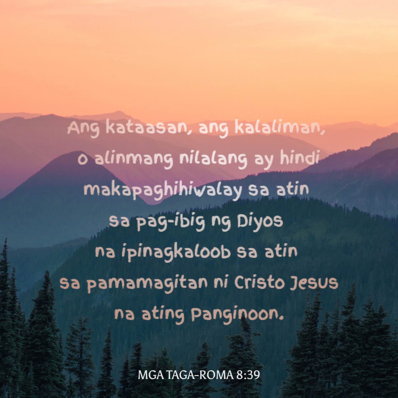 Mga Taga-Roma 8:38-39 Sapagkat natitiyak kong walang makapaghihiwalay ...