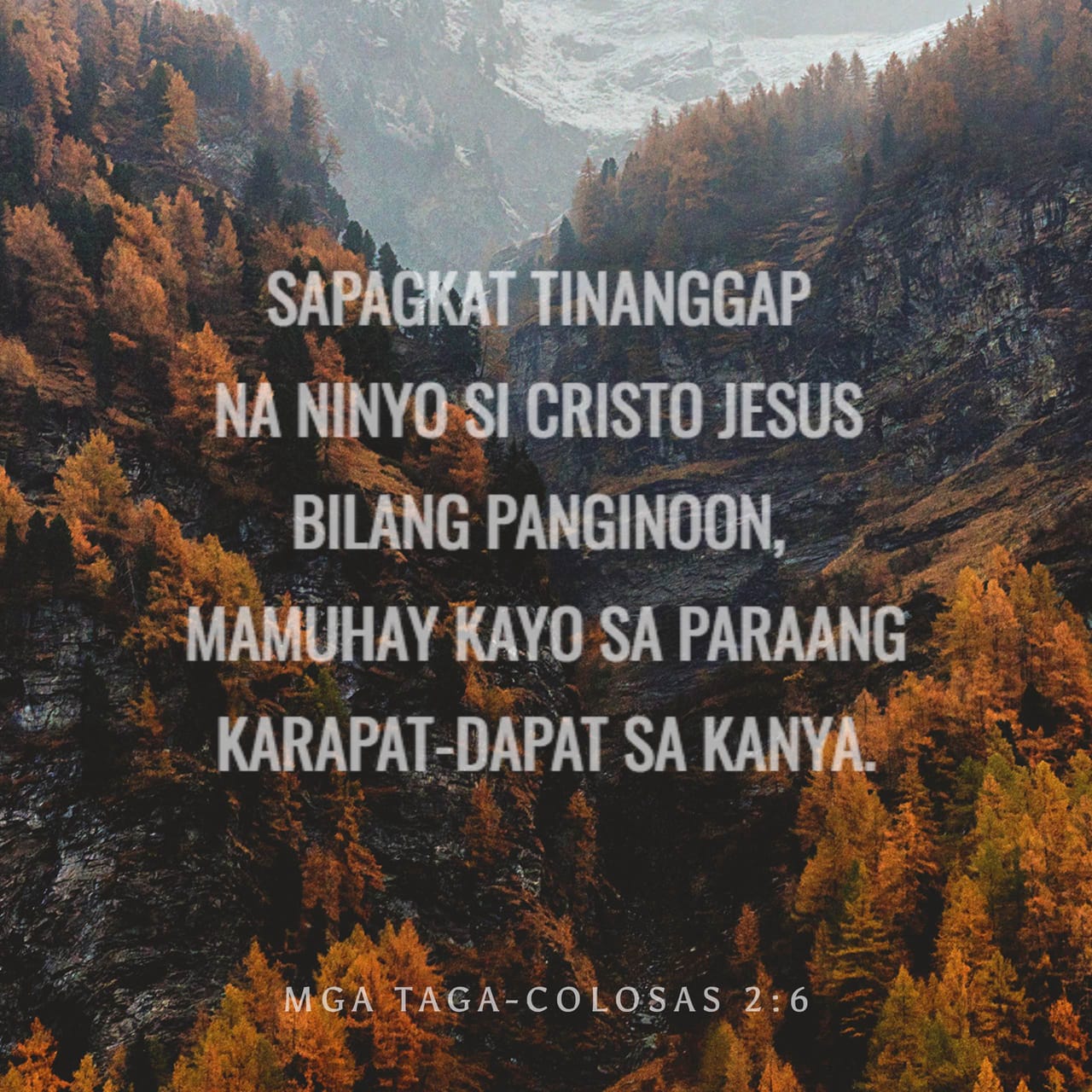 Mga Taga-Colosas 2:6-7 Sapagkat tinanggap na ninyo si Cristo Jesus ...