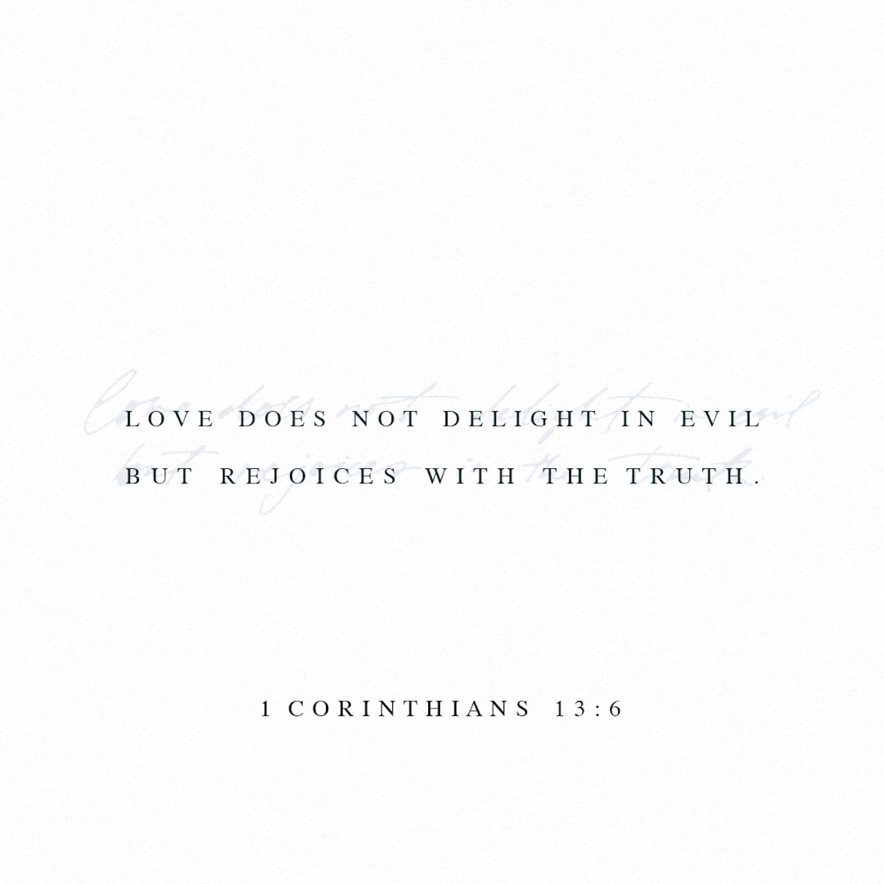 1 Corinthians 13:4-8 Love is patient, love is kind. It does not envy ...