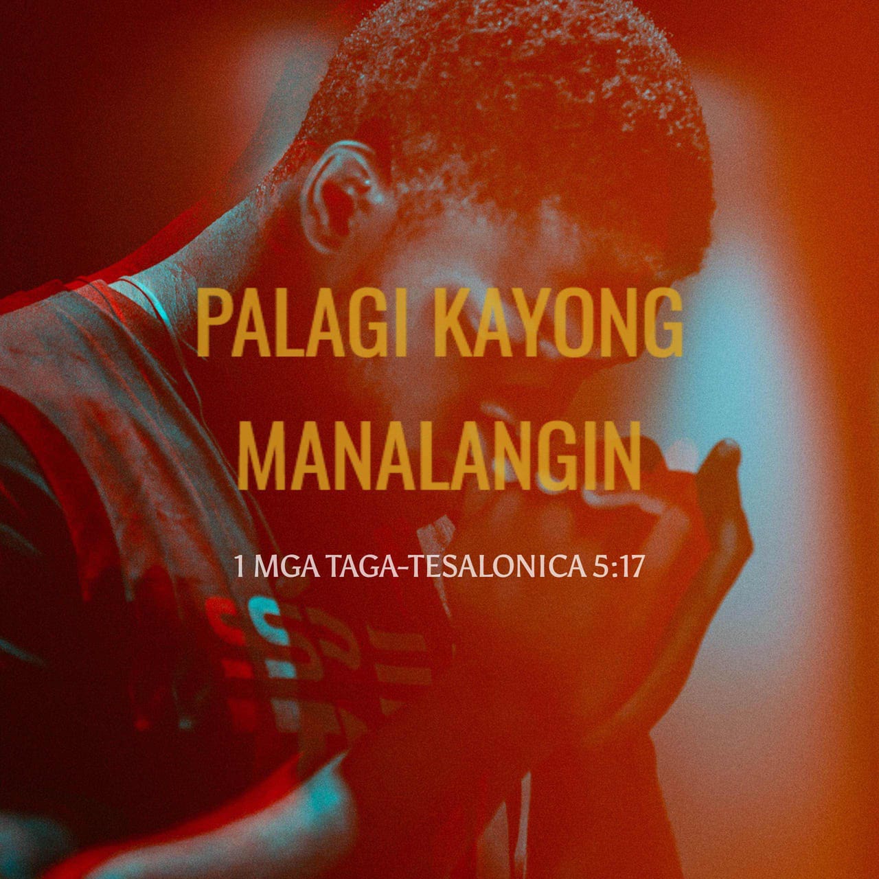 1 Mga Taga-Tesalonica 5:16-18 Magalak kayong lagi, palagi kayong ...