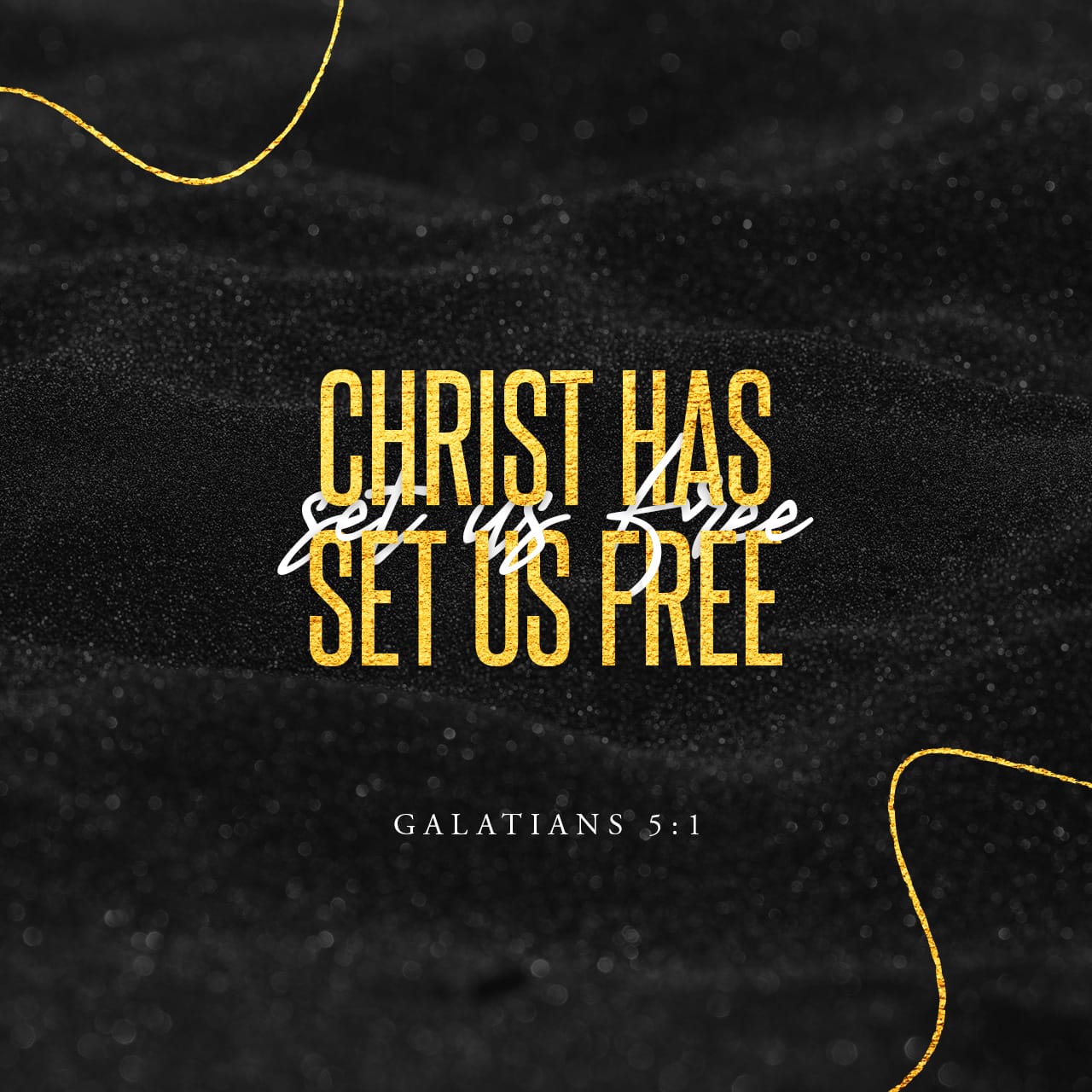 Galatians 5:1 Stand fast therefore in the liberty wherewith Christ hath made us free, and be not ...