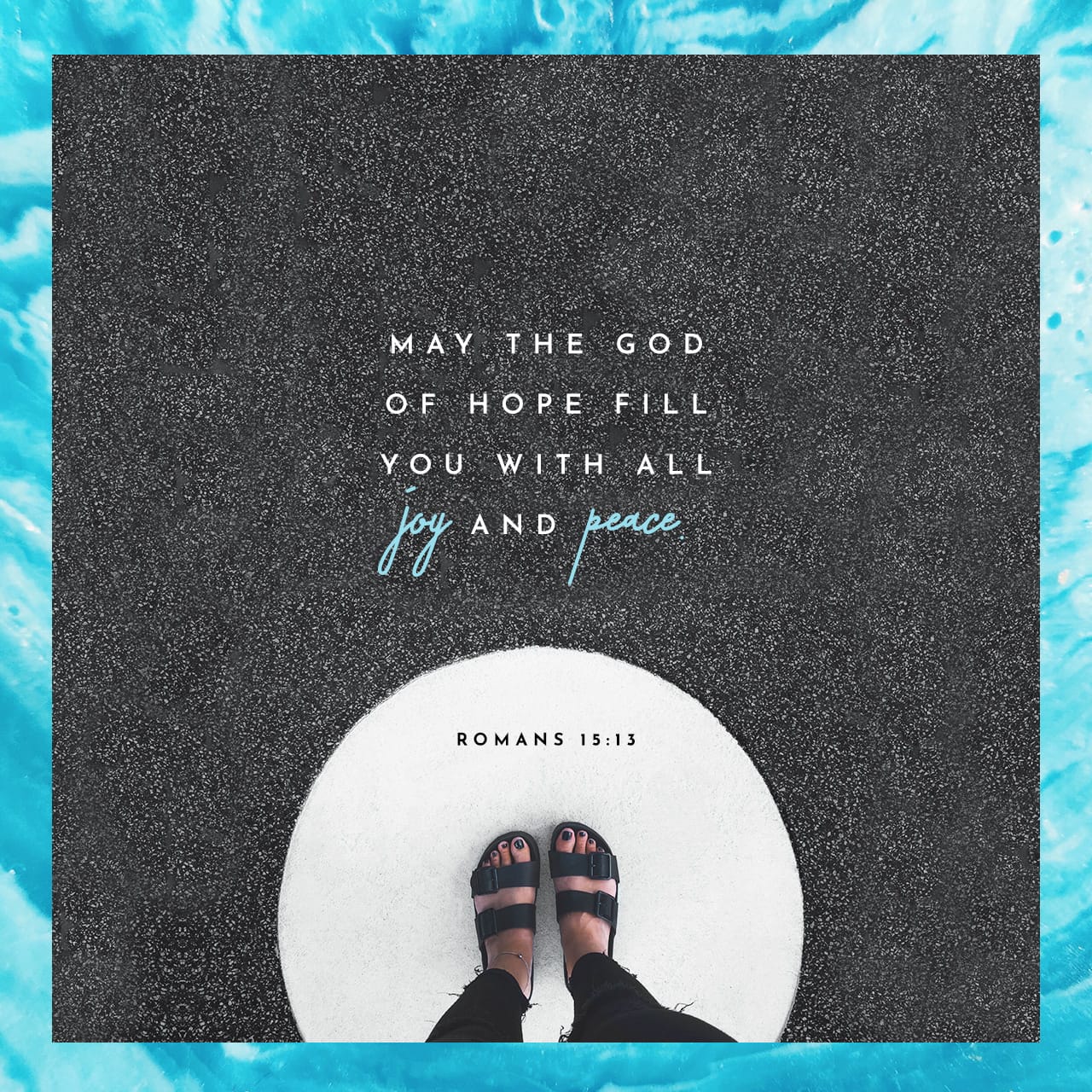 Romans 15:13 Now the God of hope fill you with all joy and peace in ...