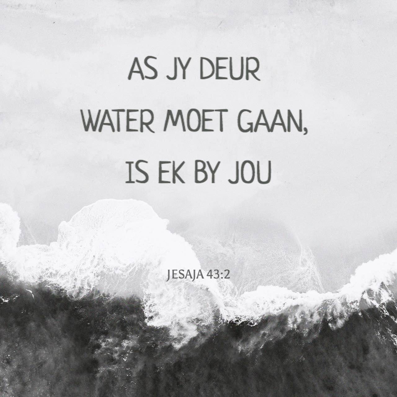 JESAJA 43:1-7 Luister, so sê die Here wat jou geskep het, Jakob, wat ...