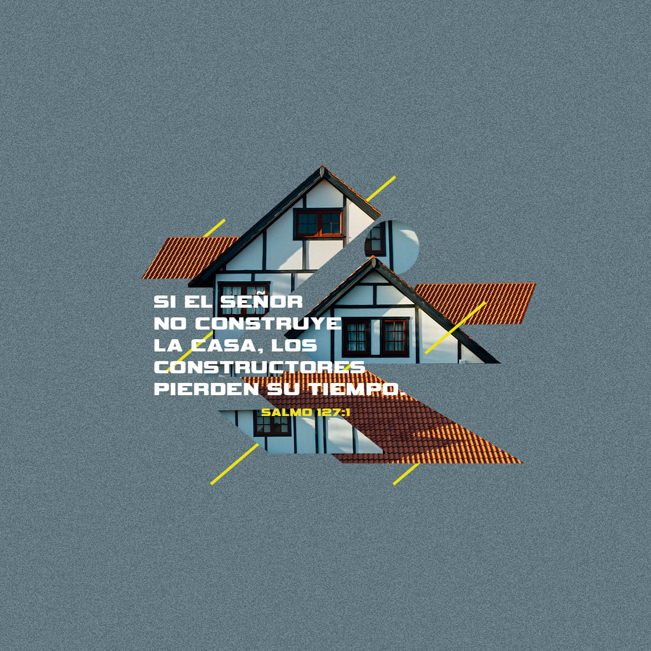 Salmos 127:1 Si Jehová no edificare la casa, En vano trabajan los que la edifican; Si Jehová no ...