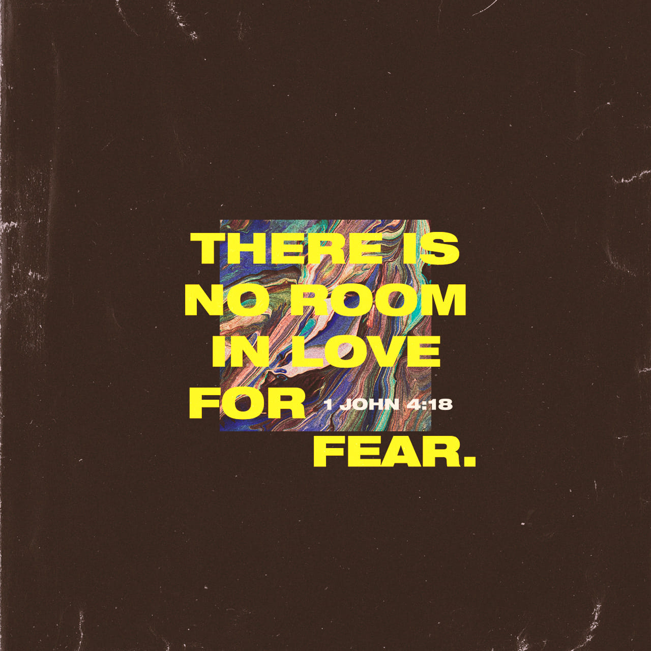 1 John 4 18 There Is No Fear In Love But Perfect Love Drives Out Fear