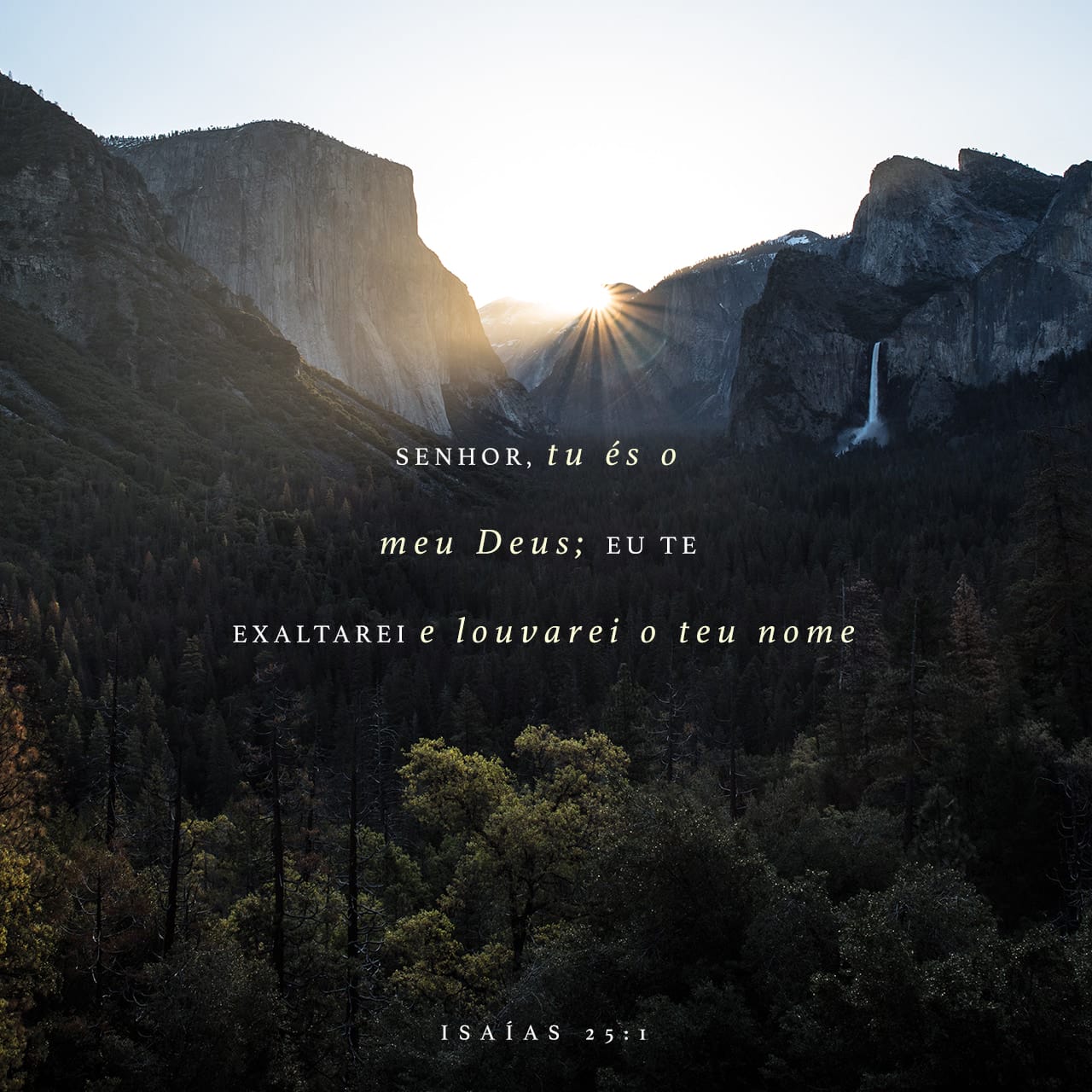 Isaías 25:1 Ó SENHOR, tu és o meu Deus. Eu te adorarei e louvarei o teu ...
