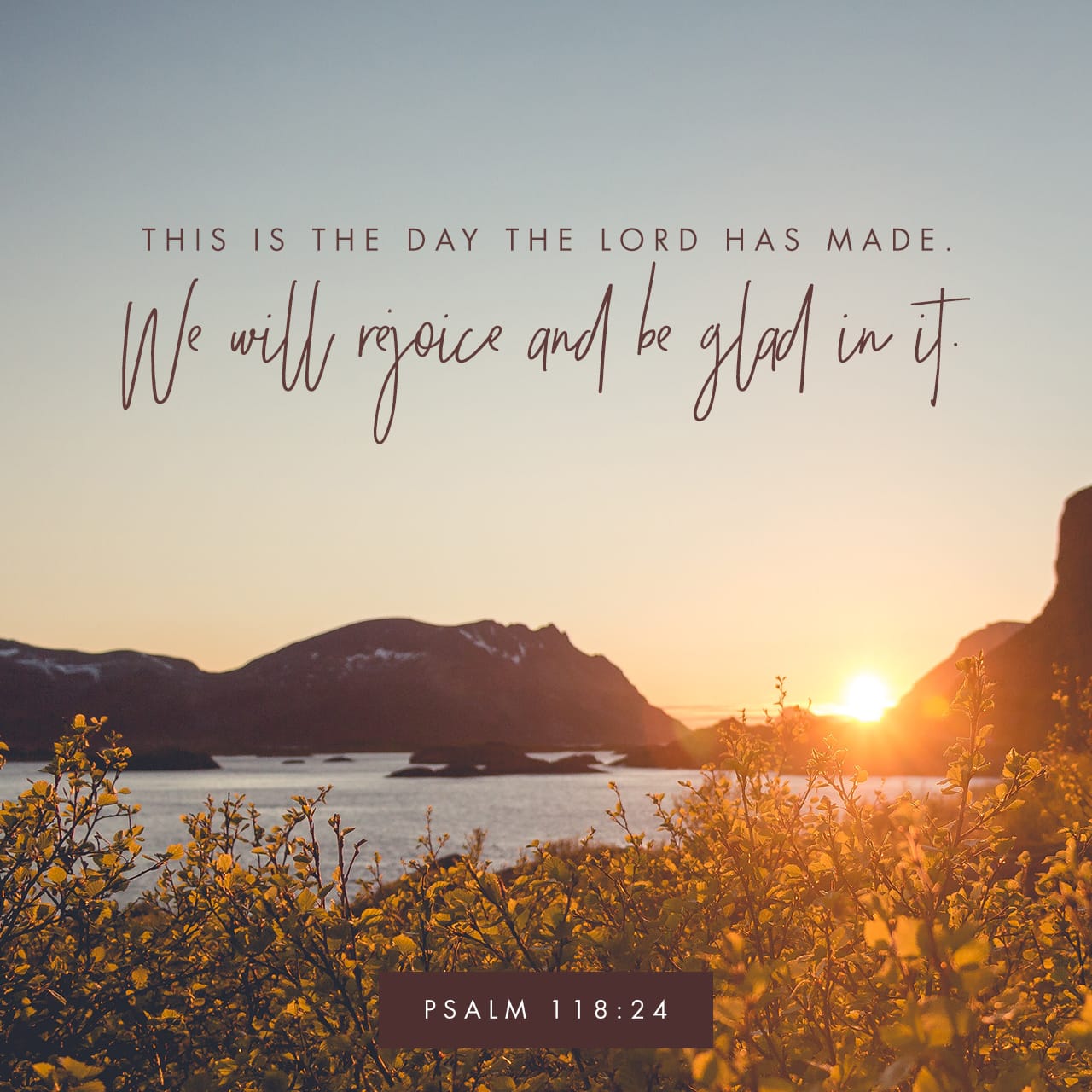 Psalms 118 24 This Is The Day The LORD Has Made We Will Rejoice And Be